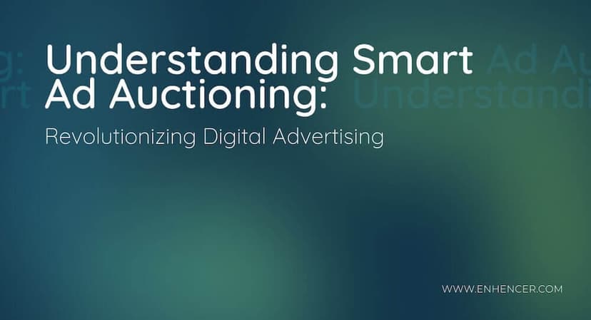 What Is Smart Ad Auctioning and How It Works? | Enhencer