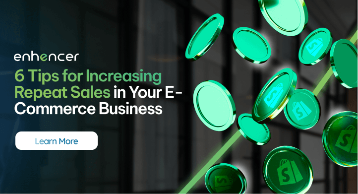 6 Tips for Increasing Repeat Sales in Your E-Commerce Business