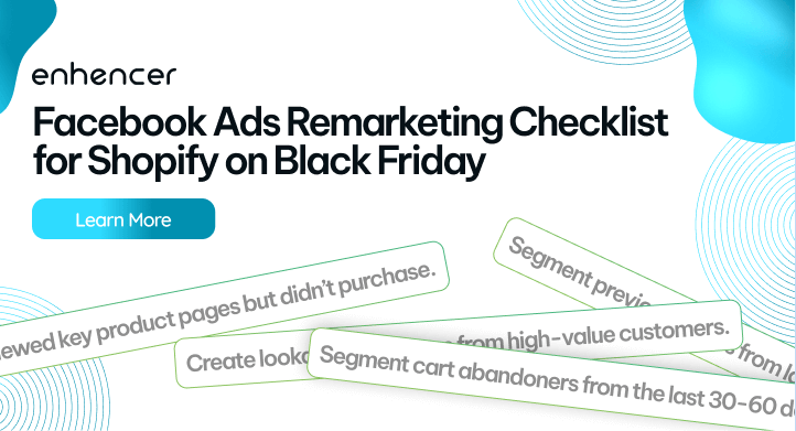 Facebook Ads Remarketing Checklist for Shopify on Black Friday | Enhencer