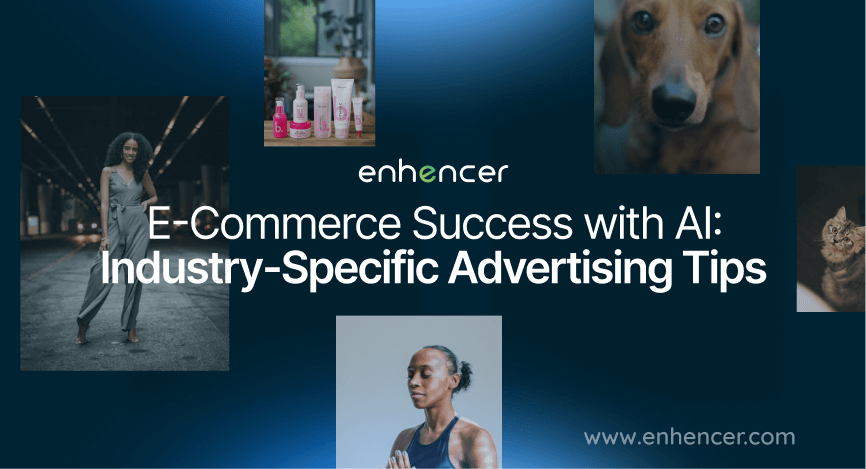 Series: AI Ads for E-Commerce: Industry-Specific Tips | Enhencer | Enhencer