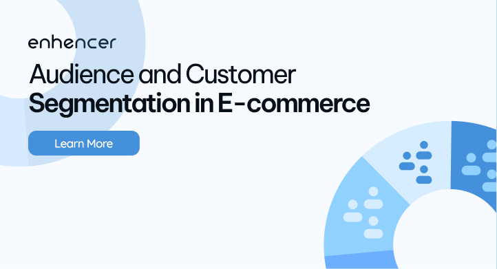 Understanding Audience and Customer Segmentation in E-Commerce